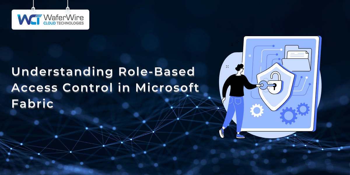 Understanding Role-Based Access Control in Microsoft Fabric